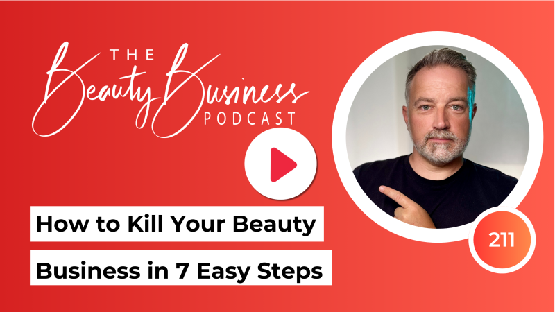 BBP 211 : How to Kill Your Beauty Business in 7 Easy Steps – THE BEAUTY ...